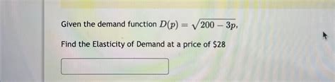 Solved Given The Demand Function Dp200 3p2find The