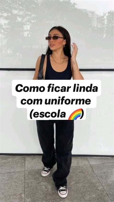 Como Ficar Linda Com Uniforme Escola 🌈 Roupas De Uniforme Escolar