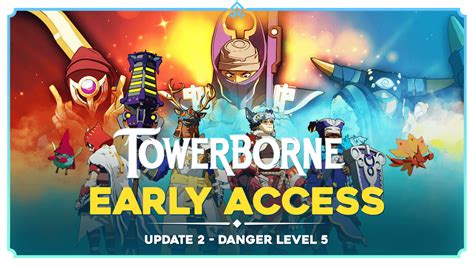 Early Access Update 2 Danger Level 5 Towerborne