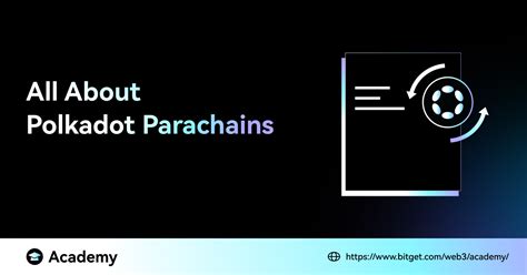 Polkadot Parachains A Complete Guide