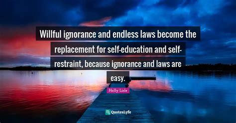 Willful Ignorance And Endless Laws Become The Replacement For Self Edu