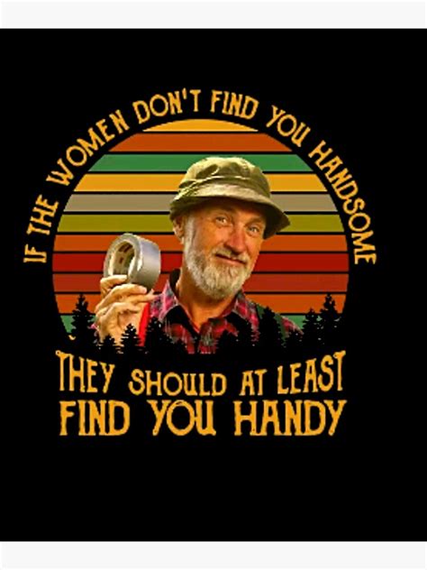 The Red Green Show If Women Dont Find You Handsome Black Poster For