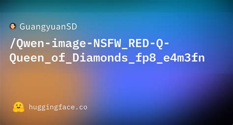 Guangyuansdqwen Image Nsfwred Q Queenofdiamondsfp8e4m3fn At Main