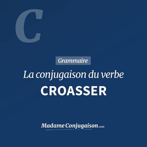 Croasser La Conjugaison Du Verbe Croasser En Français