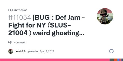 Bug Def Jam Fight For Ny Slus 21004 Weird Ghosting Around Charactors · Issue 11054