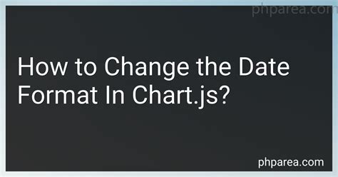 How To Change The Date Format In Chart Js In 2024