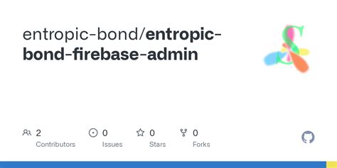 Github Entropic Bondentropic Bond Firebase Admin