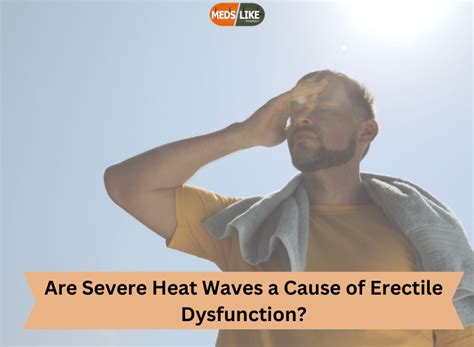 Are Severe Heat Waves A Cause Of Erectile Dysfunction