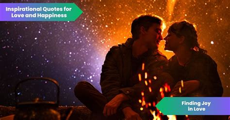 101 Inspirational Quotes For Love And Happiness Finding Joy In Love