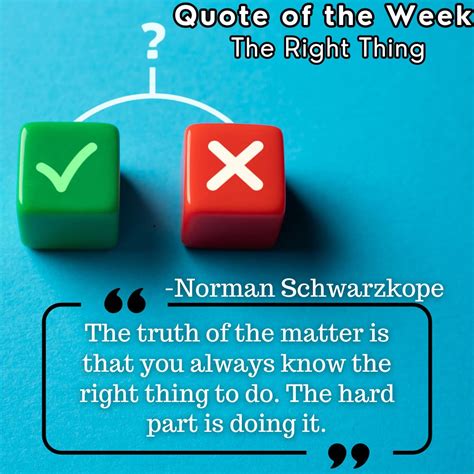 “the Truth Of The Matter Is That You Always Know The Right Thing To Do