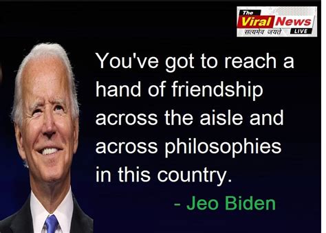 Joe Biden Quotes Top 51 Quotes Of Us President Joe Biden The Viral