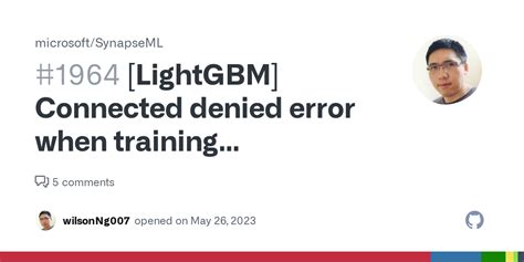 Lightgbm Connected Denied Error When Training Lightgbmclassifier · Issue 1964 · Microsoft