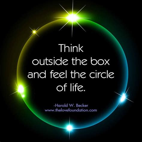 Think Outside The Box And Feel The Circle Of Life Harold W Becker