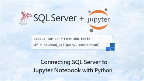 How I Connected Sql Server To Jupyter Notebook And Pulled Data Into Pandas