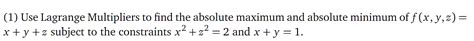 solved 1 use lagrange multipliers to find the absolute