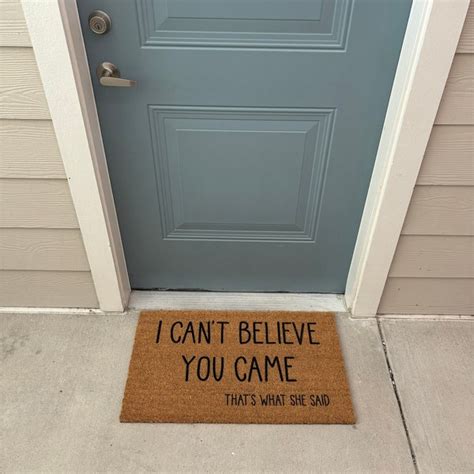 I Cant Believe You Came Doormat Funny Doormat Thats What She Said