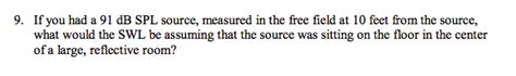 Solved If You Had A 91 Db Spl Source Measured In The Free