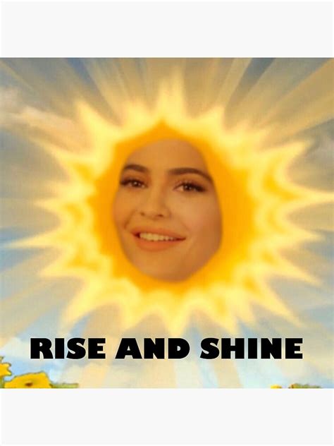 Kylie Jenner Rise And Shine Meme Sticker For Sale By Shelbyr923