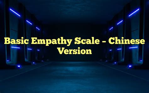 Basic Empathy Scale Chinese Version Psychological Scales