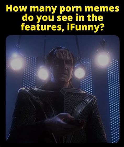 How Many Porn Memes Do You See In The Features Ifunny Ifunny