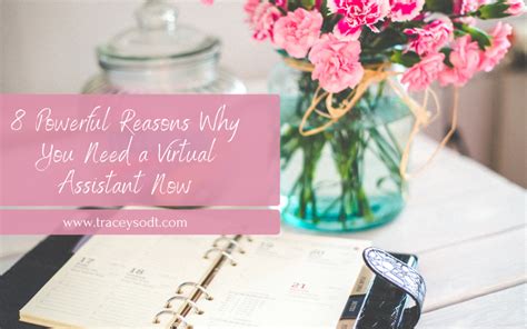 8 Powerful Reasons Why You Need A Virtual Assistant Now Traceysodt