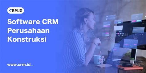 7 Rekomendasi Software Crm Untuk Perusahaan Konstruksi Crm Blog