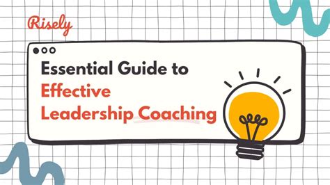 Essential Guide To Effective Leadership Coaching Risely