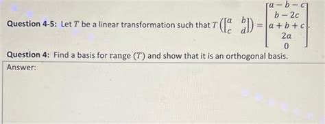 Solved Question 4 5 Let T Be A Linear Transformation Such