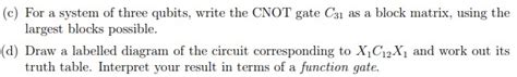 C For A System Of Three Qubits Write The Cnot Gate