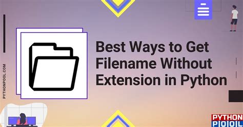 Best Ways To Get Filename Without Extension In Python Python Pool