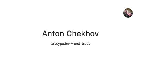 Anton Chekhov — Teletype