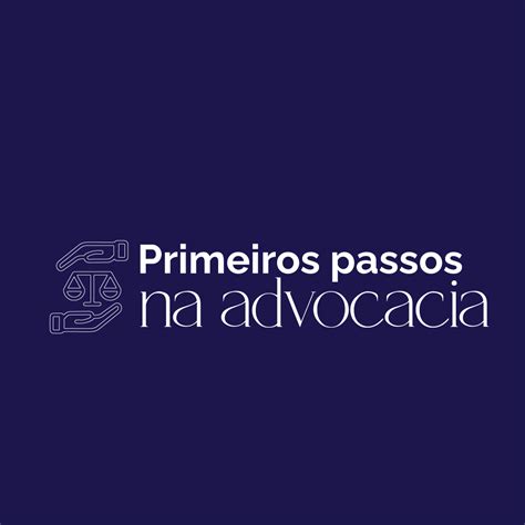 Desafio Primeiros Passos Na Advocacia Autônoma Glau Aguiar Juri
