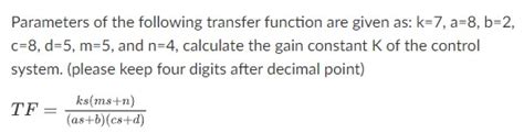 Solved Parameters Of The Following Transfer Function Are Chegg