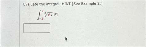 Solved Evaluate The Integral Hint See Example 2 ∫ 226x3dx