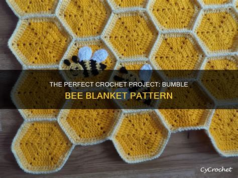 The Perfect Crochet Project Bumble Bee Blanket Pattern Cycrochet
