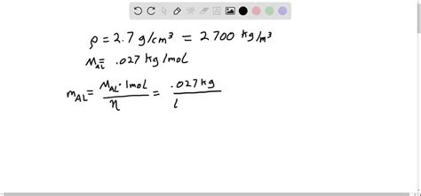 Solvedthe Density Of Aluminium Is 27 G Cm 3 And Its Molar Mass Is 27