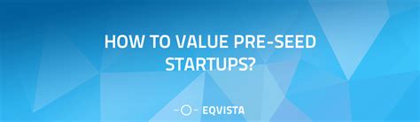 How To Value Pre Seed Startups Eqvista