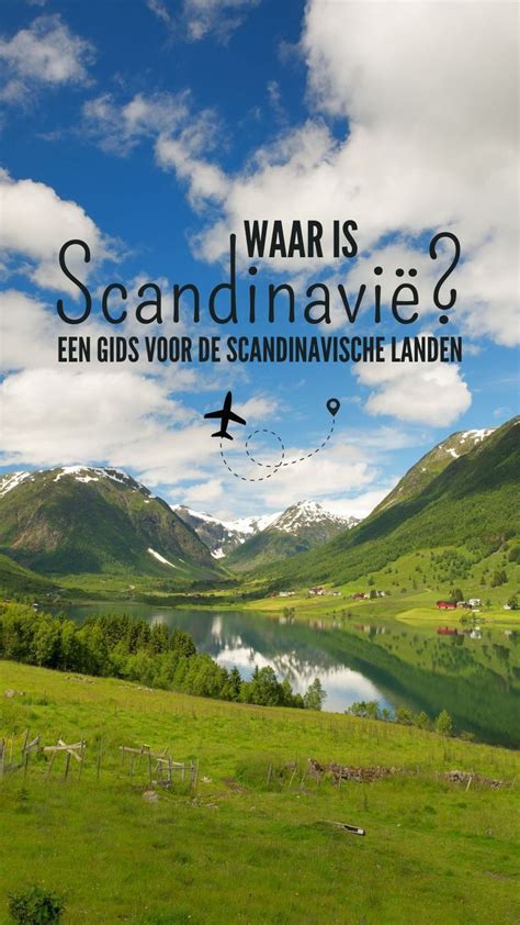 Waar Is Scandinavië Een Gids Voor De Scandinavische Landen Natural Landmarks Travel Norway