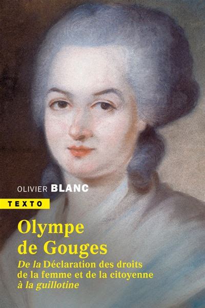 Olympe De Gouges De La Déclaration Des Droits De La Femme Et De La Citoyenne à La Guillotine