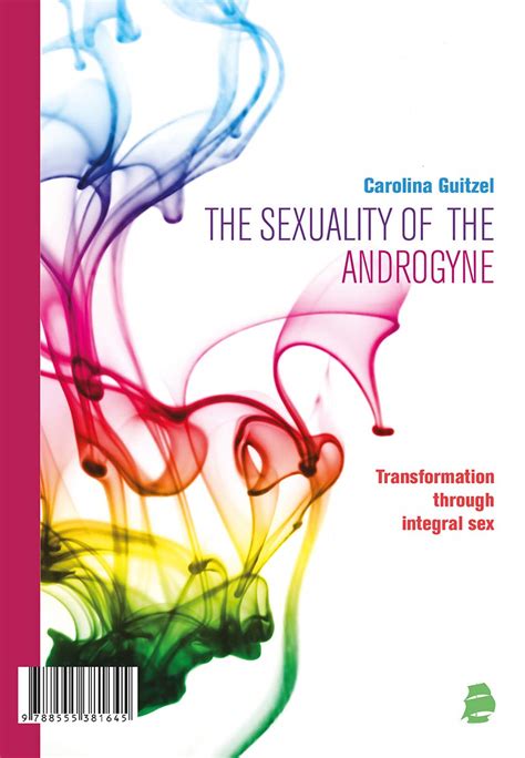 The Sexuality Of The Androgyne Transformation Through