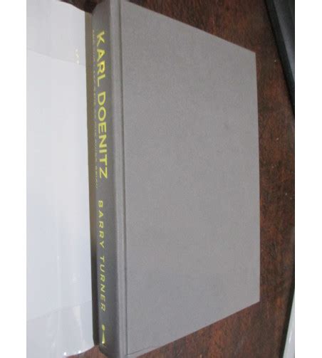 Karl Doenitz And The Last Days Of The Third Reich By B Turner