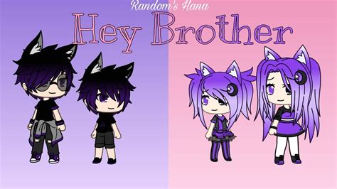 Hey Brother клип Gacha Life Youtube
