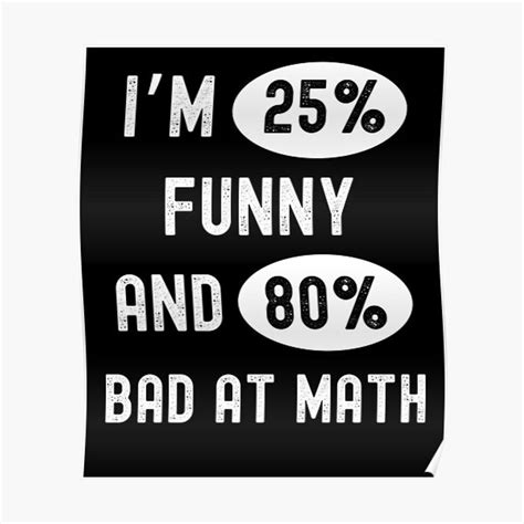 Im 25 Funny And 80 Bad At Maths Funny Maths Humor Premium Matte Vertical Poster Sold By Brian