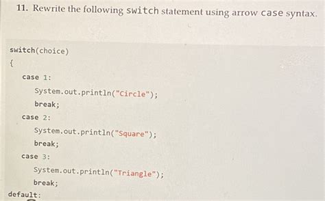11 Rewrite The Following Switch Statement Using Arrow Case Syntax Switchchoice F Case 1