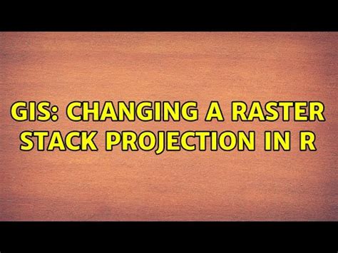GIS Changing A Raster Stack Projection In R YouTube