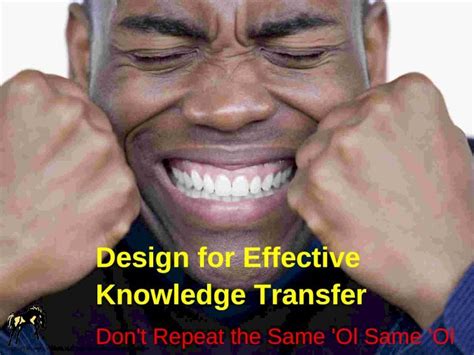 Ppt Design Principles For Effective Knowledge Transfer Ppt Dokumen Tips