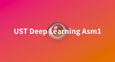 Ust Deep Learning Asm1 A Hugging Face Space By Irisdeng