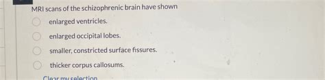 Solved Mri Scans Of The Schizophrenic Brain Have