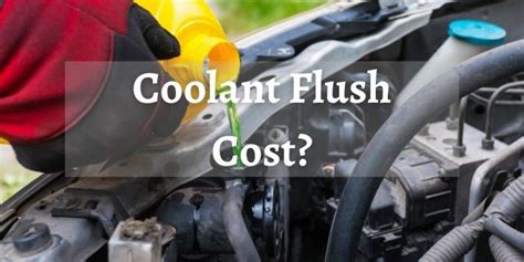 Budgeting For A Coolant Flush How Much Does It Cost