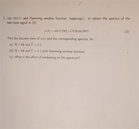 Solved 3 Use Fft And Hamming Window Function Hamming